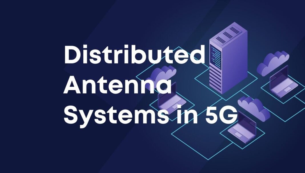 The Critical Role of Distributed Antenna Systems in 5G