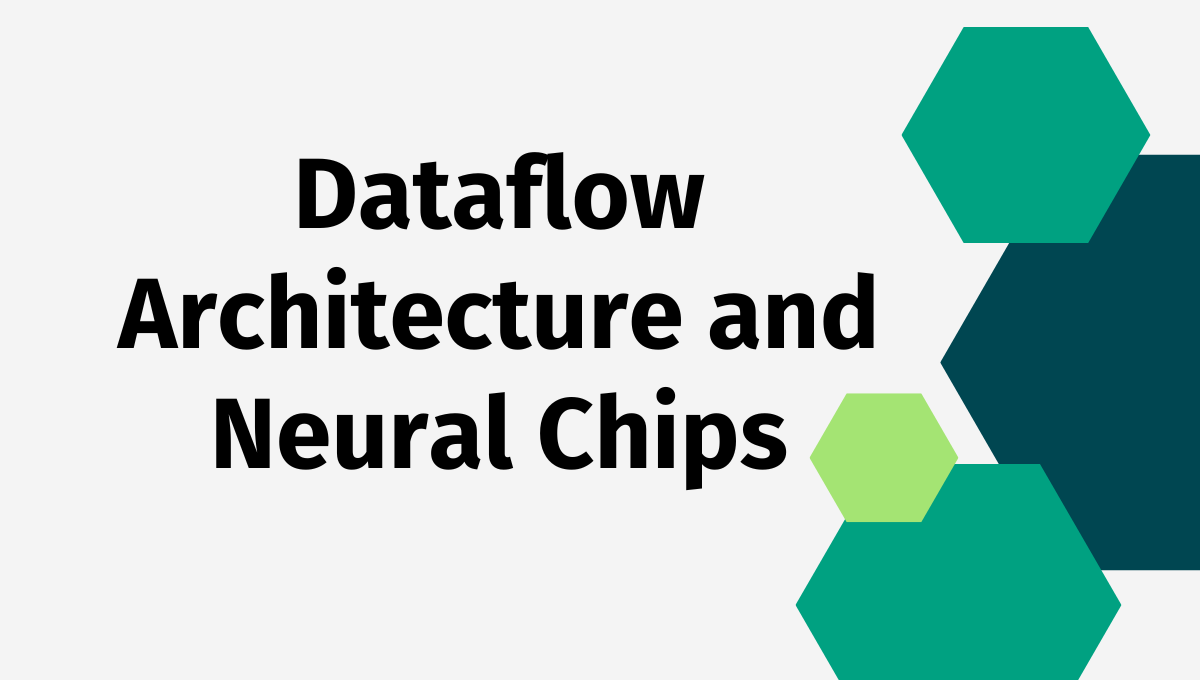 Dataflow Architecture and Neural Chips | Artificial Intelligence News