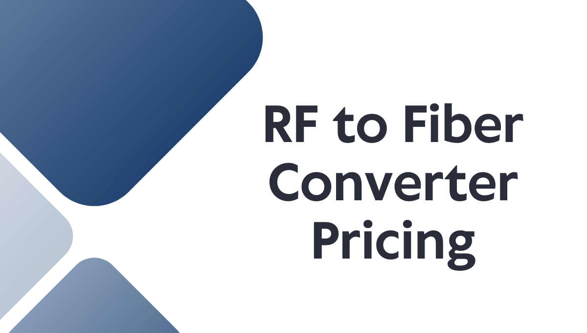 RF to Fiber Converter Pricing | Artificial Intelligence News